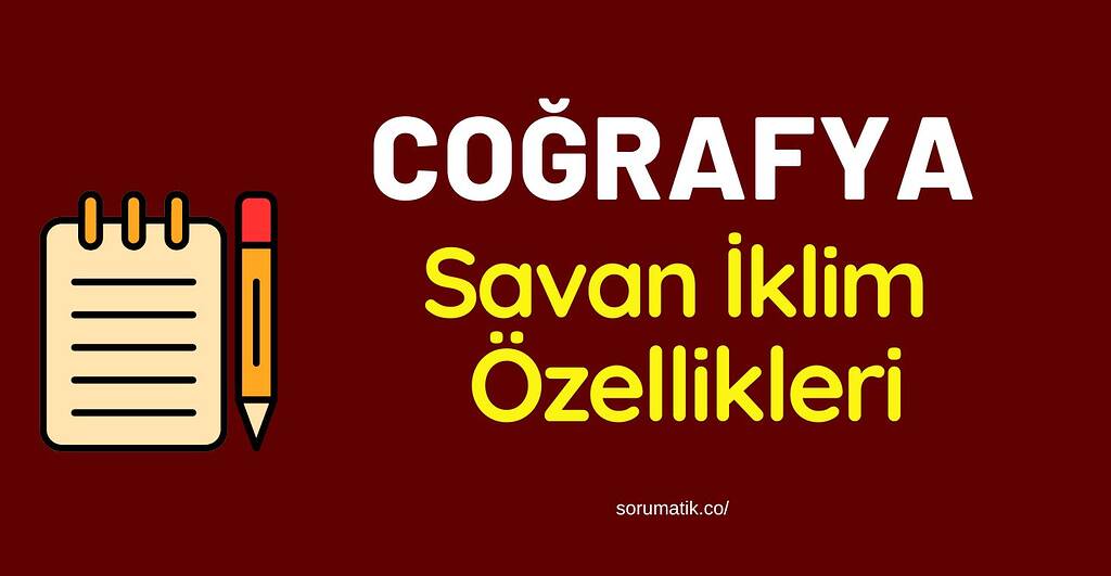 Savan İklim Özellikleri: İklimin Canlılar Üzerindeki Etkileri - Sorumatik